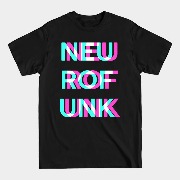 Neurofunk Drum And Bass Rave - Rave - T-Shirt