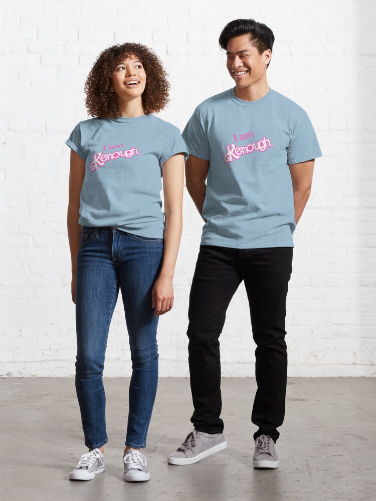 I Am Kenough, You Are Kenough | Classic T-Shirt